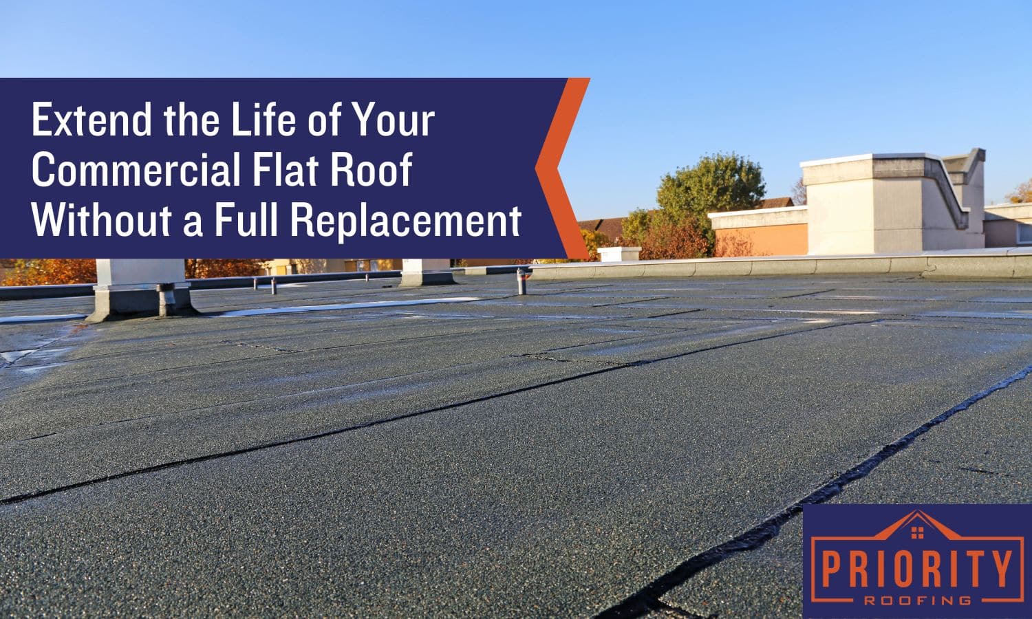 Extend Your Commercial Flat Roof Life with Coatings | Priority Roofing